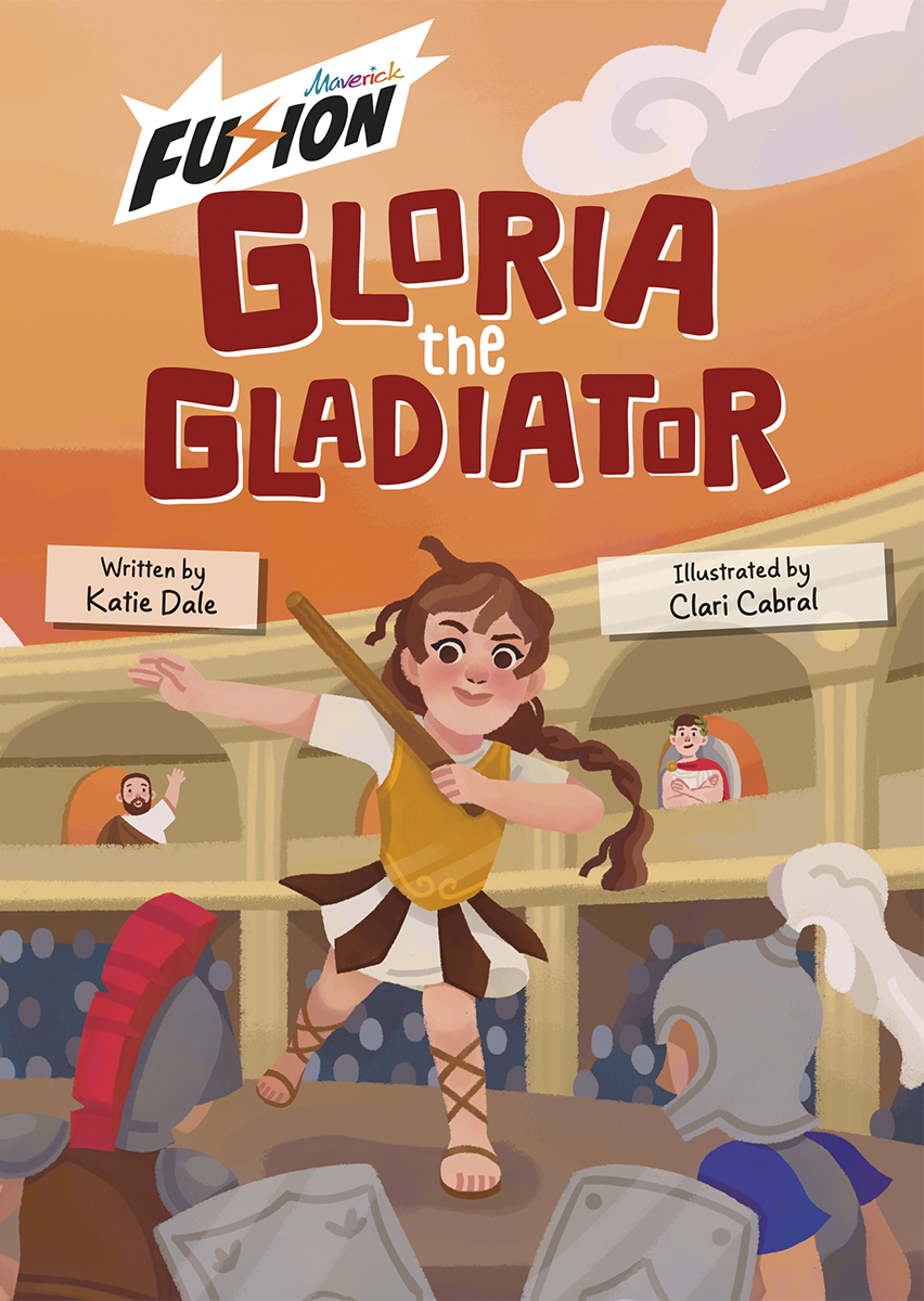 Gloria the Gladiator - Maverick Children's Books
